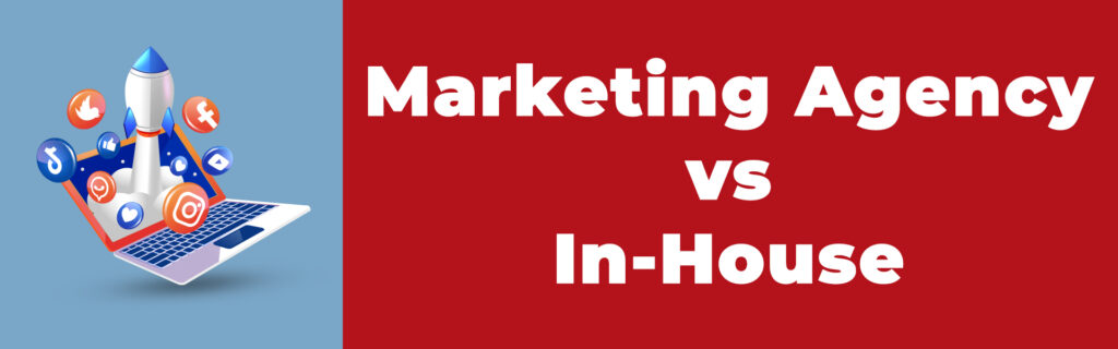 Digital Marketing Agency Vs. In House digital marketing