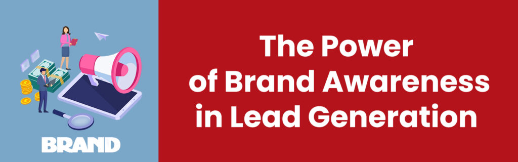 Power of Brand Awareness in brand Lead Generation sevices